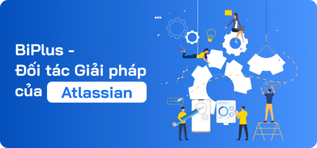 BiPlus – Đối tác Giải pháp của Atlassian tại Việt Nam